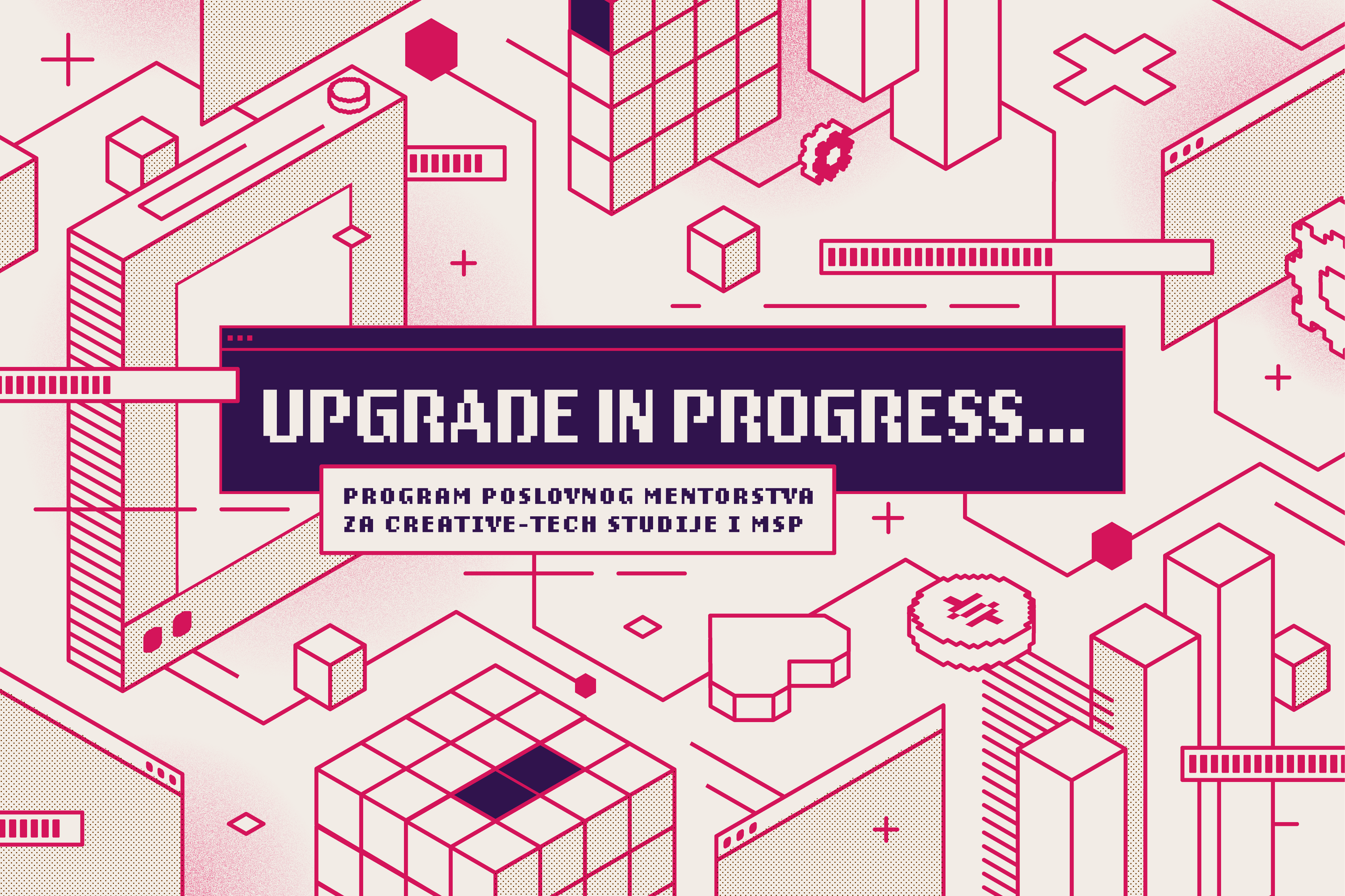 UPGRADE IN PROGRESS: Program poslovnog mentorstva za “creative-tech ...